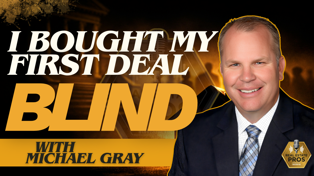 How Michael Gray Bought His First Real Estate Deal Without Seeing the ...